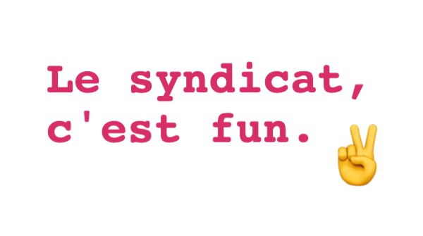 Le syndicat, c’est fun.